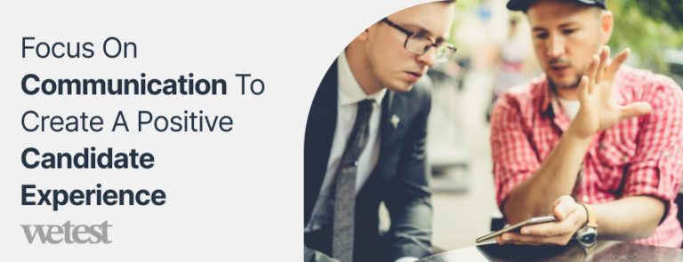 Why Candidate Experience Matters In The Hiring Process - Wetest