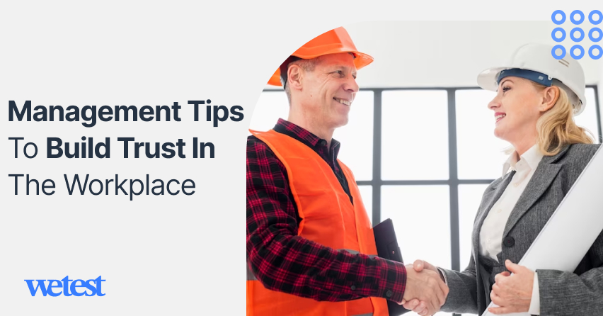 Management Tips To Build Trust In The Workplace - Wetest