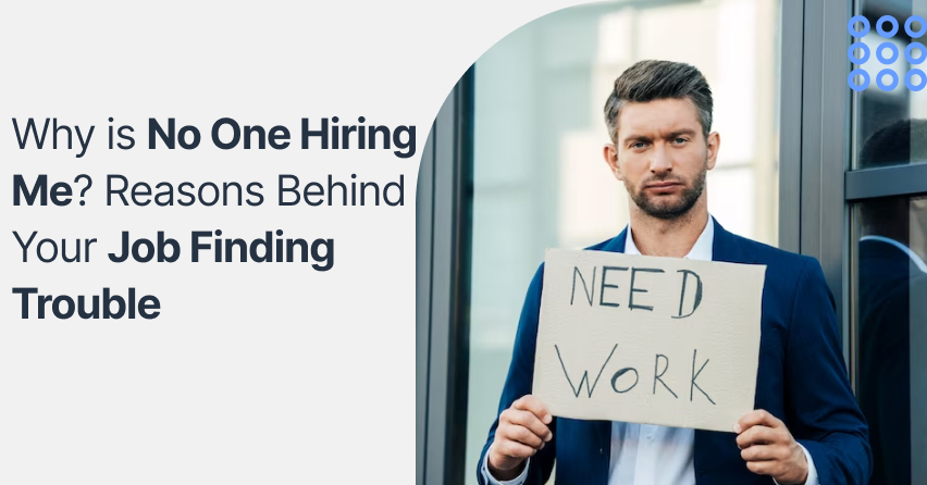 Why is No One Hiring Me? Reasons Behind Your Job Finding Trouble - We Test