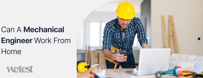 Can You Work From Home As A Mechanical Engineer? - We Test