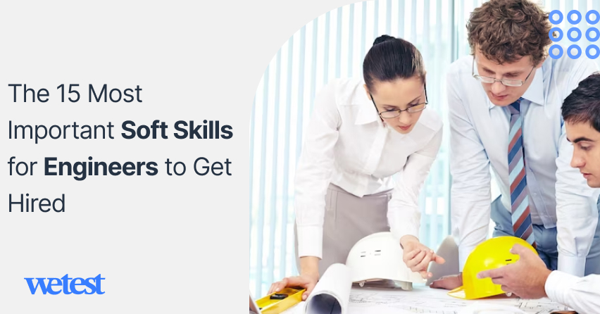 The 15 Most Important Soft Skills for Engineers to Get Hired - We Test