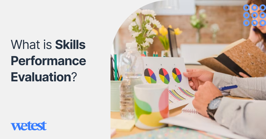 What is Skills Performance Evaluation? - Wetest