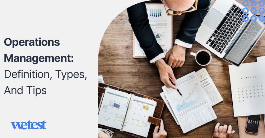 Operations Management: Definition, Types, And Tips - We Test