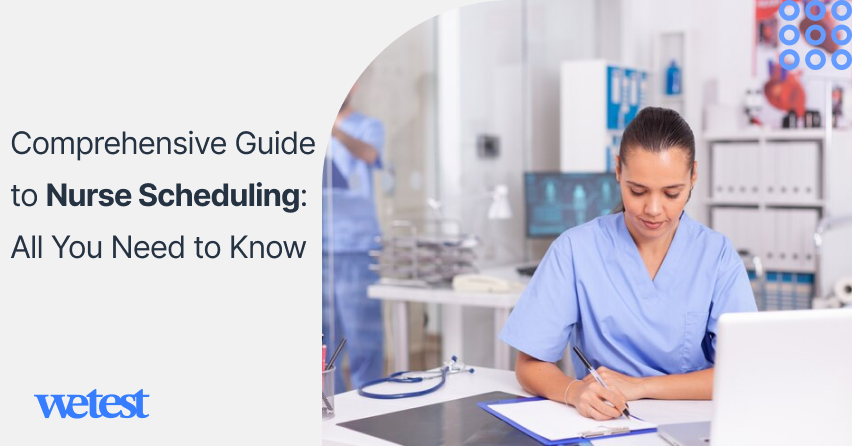 Comprehensive Guide to Nurse Scheduling: All You Need to Know - We Test