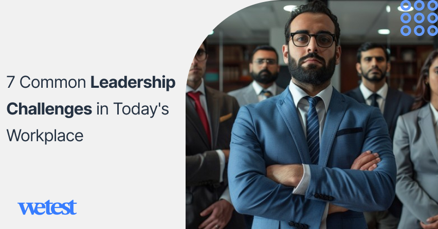 7 Common Leadership Challenges in Today's Workplace - We Test
