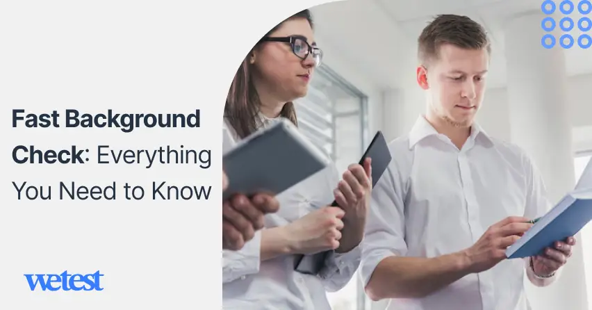 Fast Background Check: Everything You Need to Know - We Test