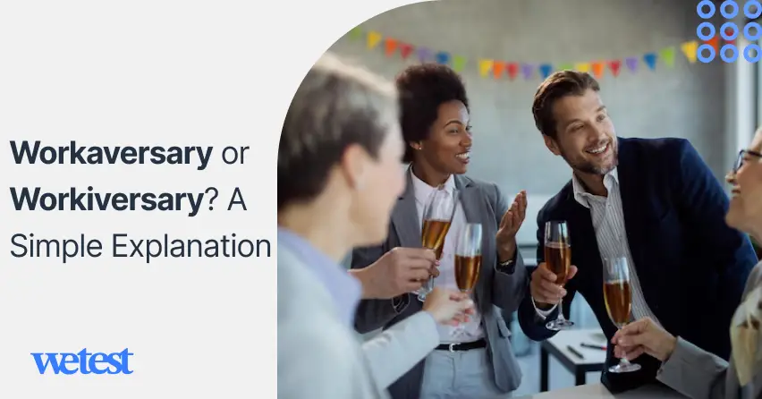 Workaversary or Workiversary? A Simple Explanation - We Test