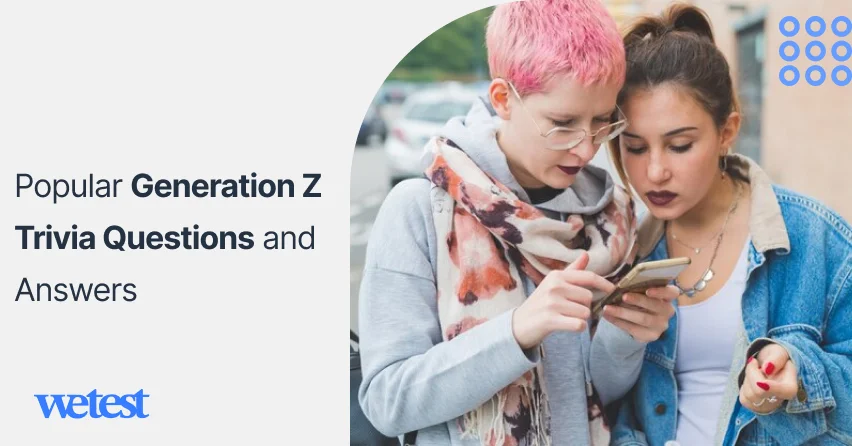 Popular Generation Z Trivia Questions and Answers - Wetest