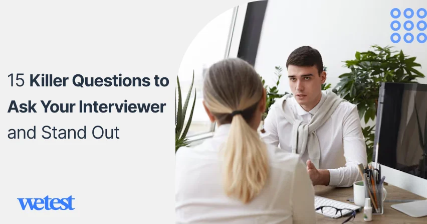 15 Killer Questions to Ask Your Interviewer and Stand Out - We Test