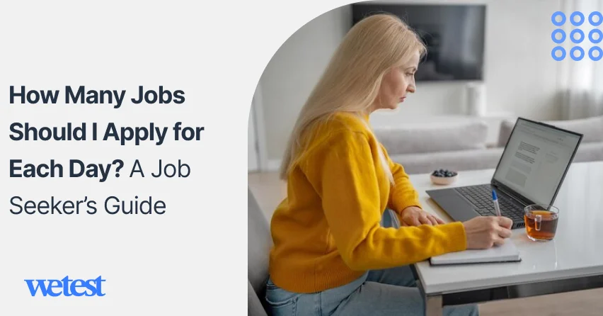 How Many Jobs Should I Apply for Each Day? A Job Seeker’s Guide - Wetest