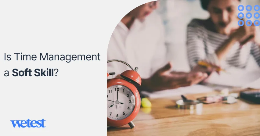 Is Time Management a Soft Skill? - We Test