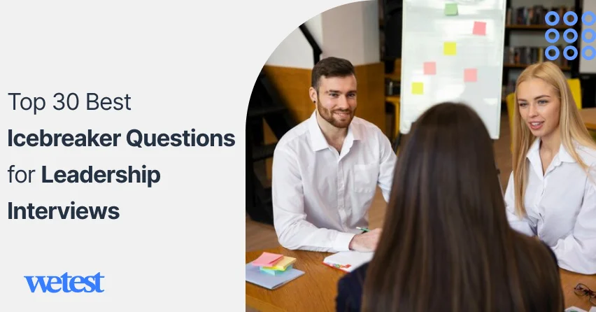 Top 30 Best Icebreaker Questions for Leadership Interviews - We Test
