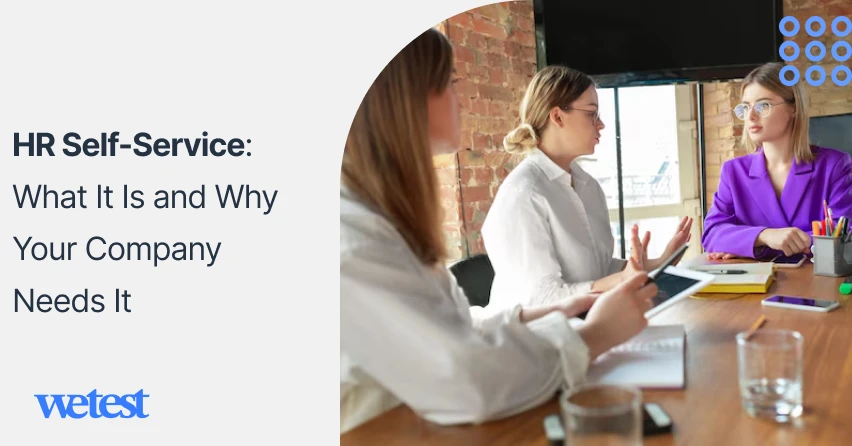 HR Self-Service: What It Is and Why Your Company Needs It - Wetest