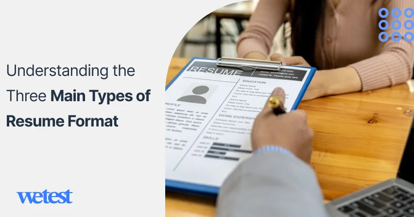 Understanding the Three Main Types of Resume Format - Wetest