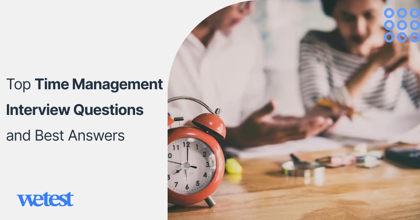 Top Time Management Interview Questions and Best Answers - We Test