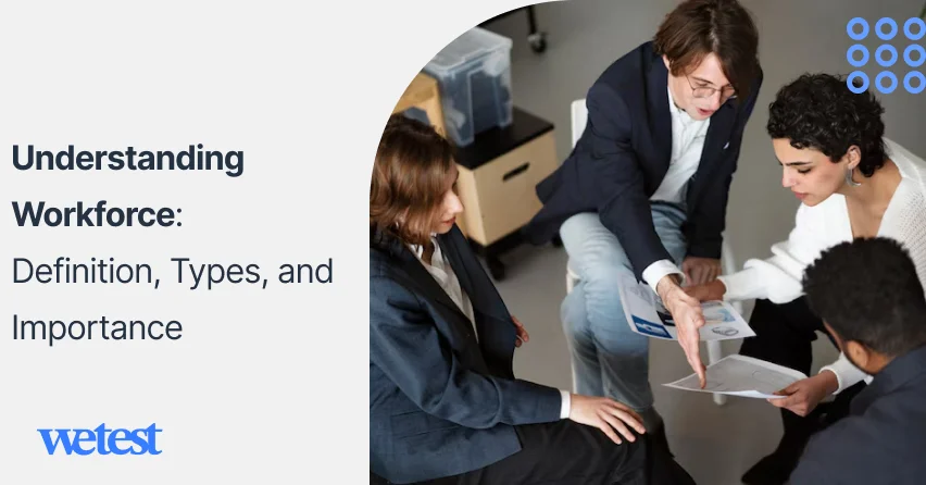 Understanding Workforce: Definition, Types, and Importance - We Test
