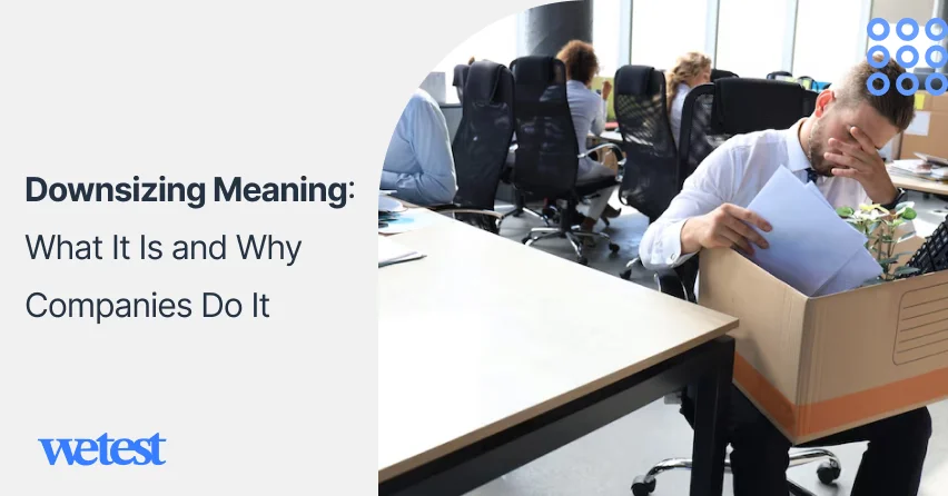 Downsizing Meaning: What It Is and Why Companies Do It - We Test